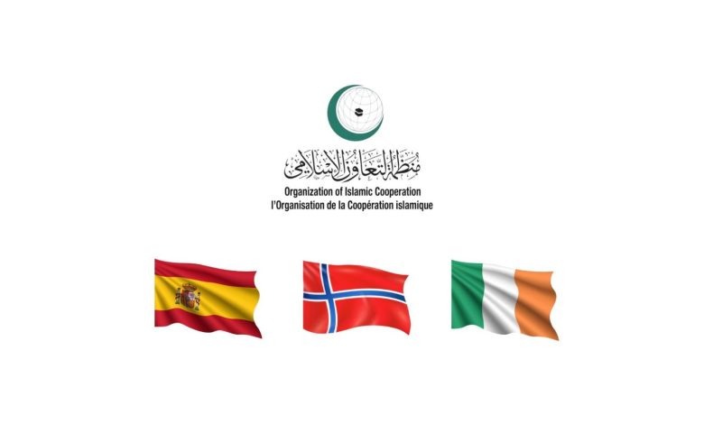 OIC welcomes Spain, Norway and Ireland’s recognition of the State of ...